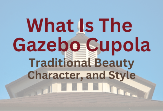 Gazebo Cupolas: Traditional Beauty, Character, and Style - The Cupola ...